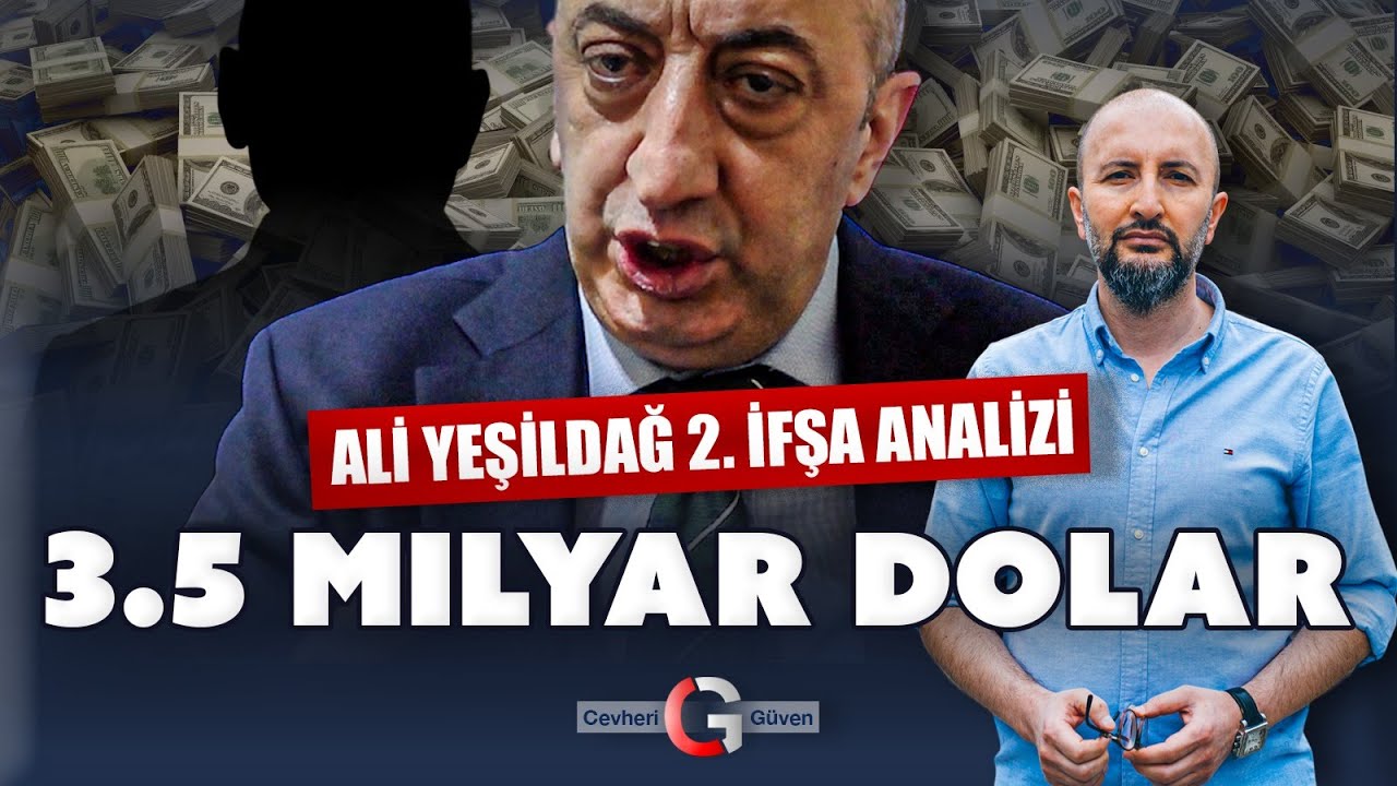 ALİ YEŞİLDAĞ 2. İFŞA ANALİZİ: 3.5 MİLYAR DOLAR - YouTube