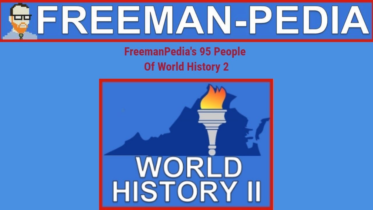 History: FreemanPedia's 95 People Of World History 2 - YouTube
