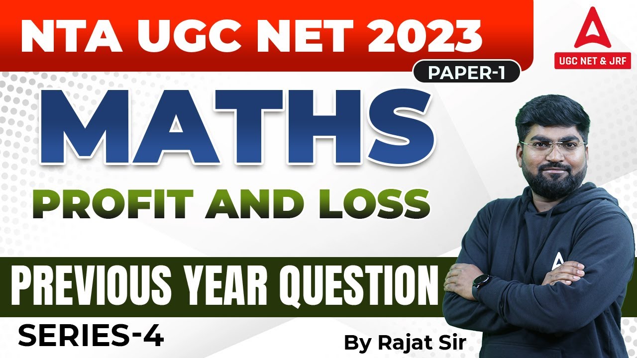 NTA UGC NET 2023 I UGC NET & JRF PAPER 1 MATHS I Profit and Loss (लाभ और हानि) Series 4 - YouTube