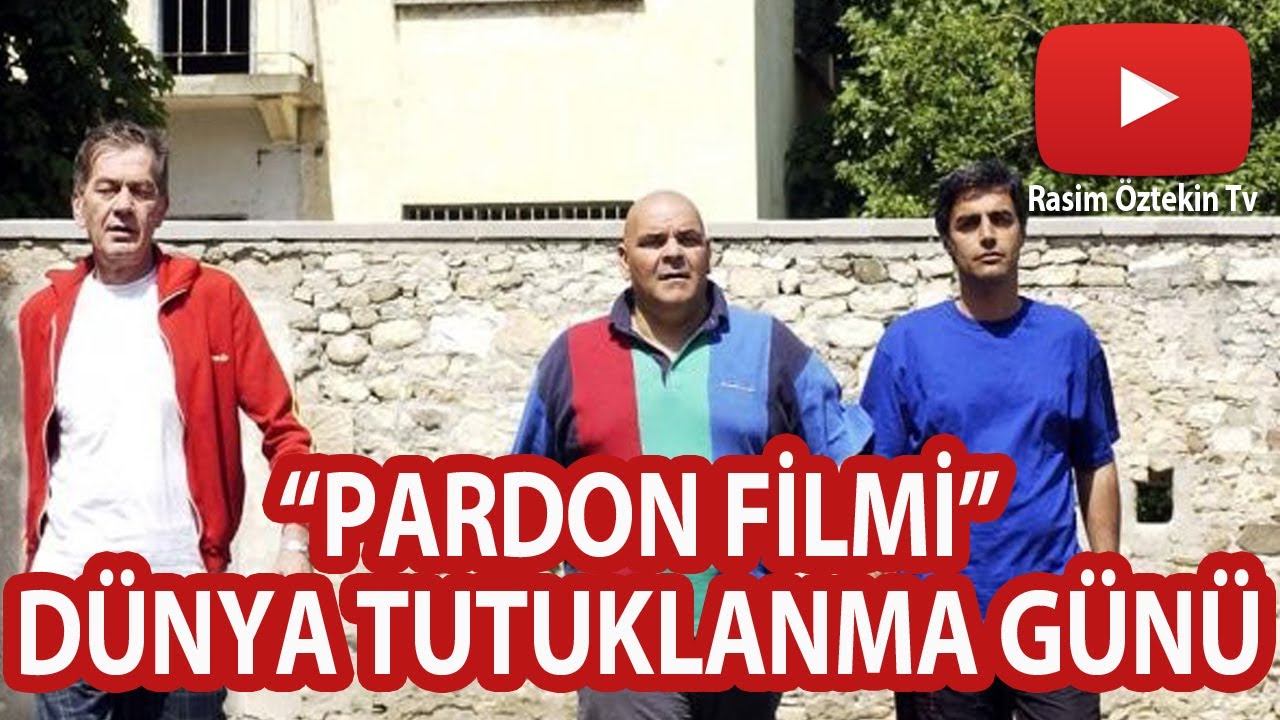 Pardon Filmi - Dünya Tutuklanma Günü - YouTube