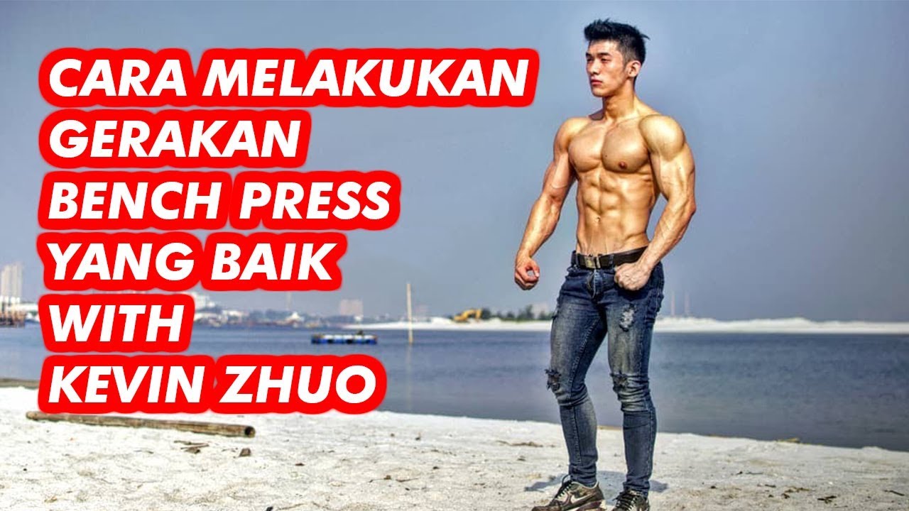 CARA MELAKUKAN GERAKAN BENCH PRESS YANG BAIK with KEVIN ZHUO - YouTube