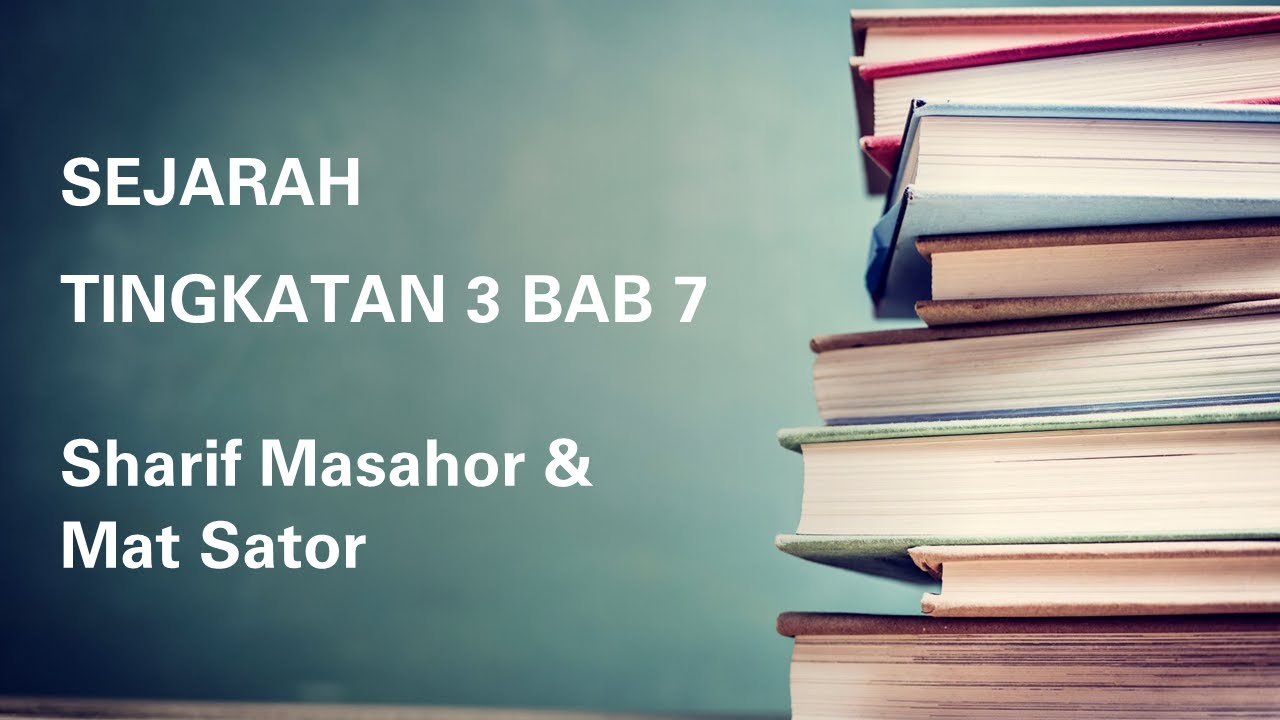 PT3 SEJARAH | BAB 7 | SHARIF MASAHOR & MAT SATOR - YouTube