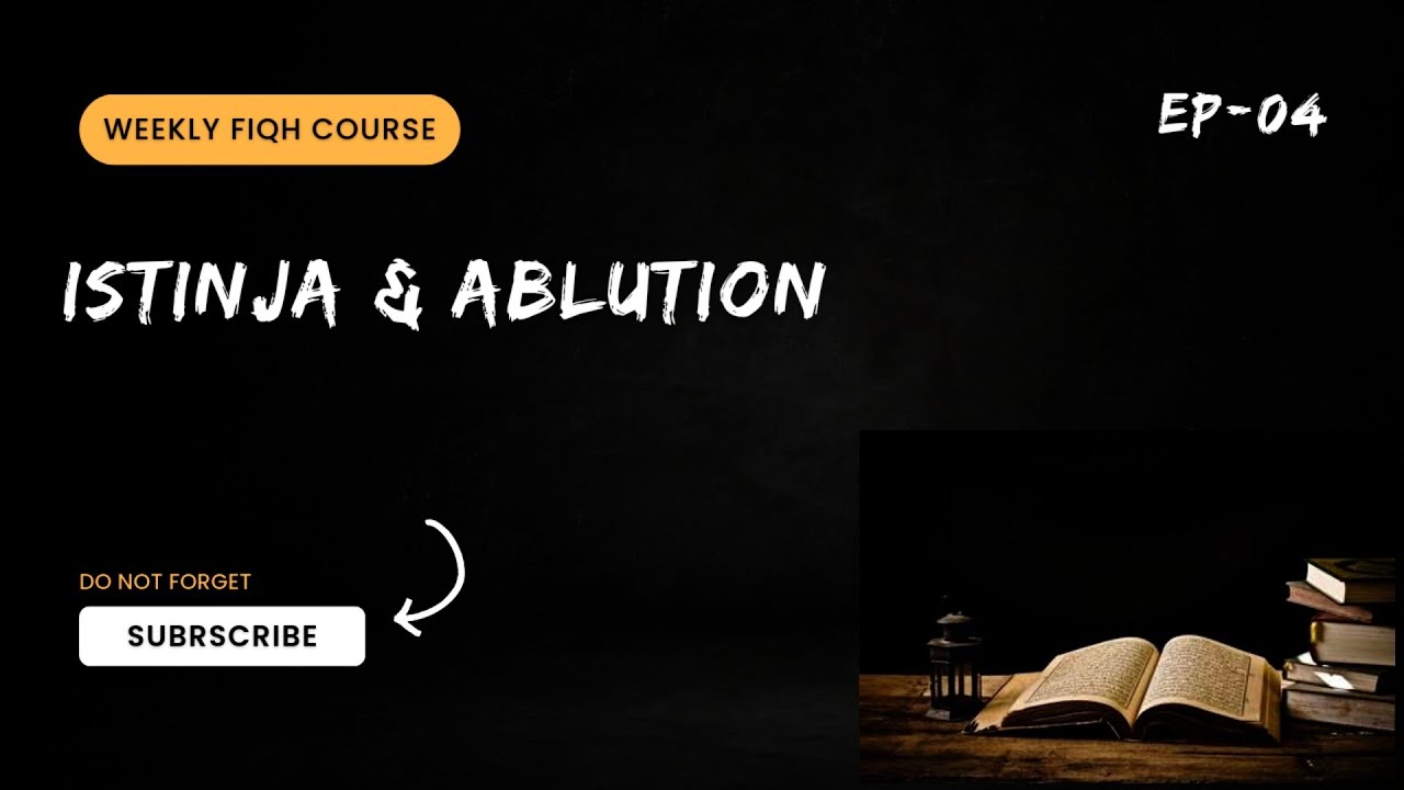 Weekly Fiqh Course ||EP-04|| Istinja & Ablution || Al Nahdah Academy of ...