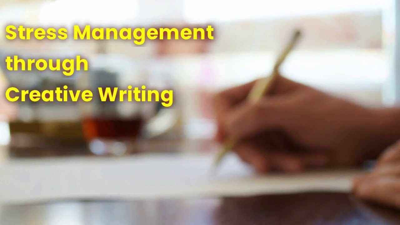 Stress Management through Creative Writing - YouTube
