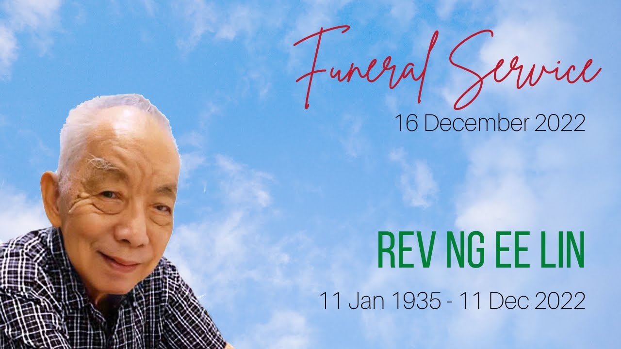 16 December 2022 - The Funeral Service of the late Rev Ng Ee Lin - YouTube