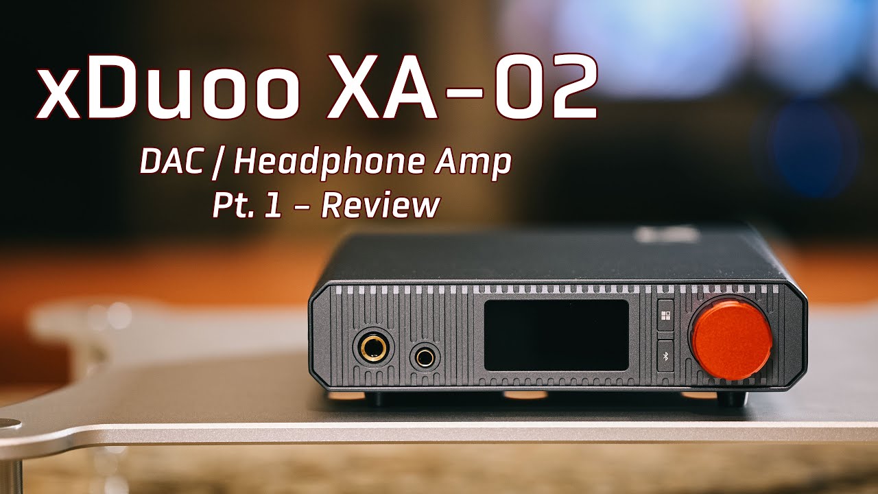 xDuoo XA-02 Headphone Amp and DAC - Part 1 - Review - YouTube