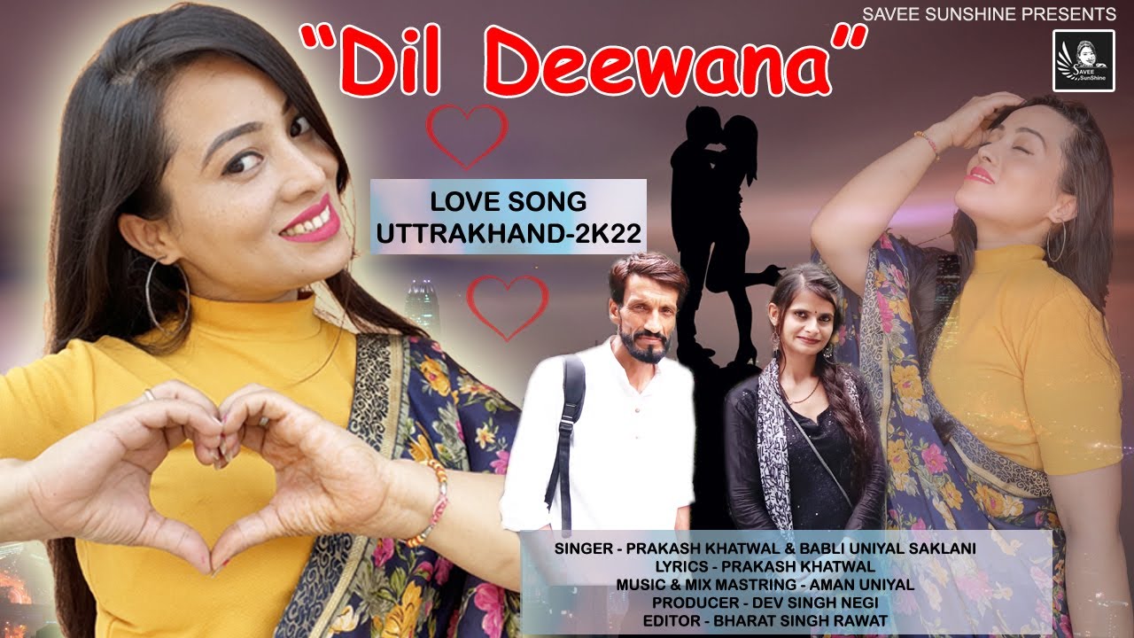 ️DIL DEEWANA ️ SAVEE RAWAT NEGI I PRAKASH KHATWAL : BABLI UNIYAL ...