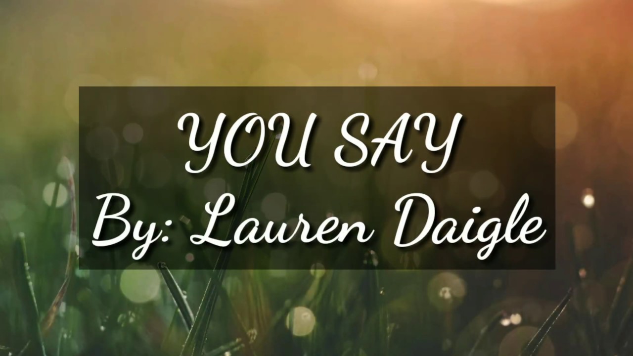 You Say | Lauren Daigle | Worship Lyrics - YouTube