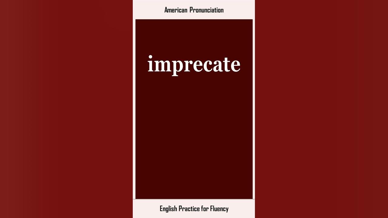imprecate, How to Say or Pronounce IMPRECATE in American, British English, Pronunciation - YouTube