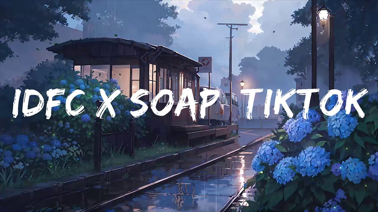 idfc x soap [tiktok remix] | Top Best Song - YouTube