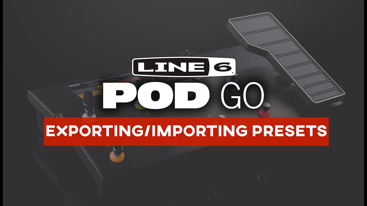 Line 6 Pod Go - Exporting & Importing Presets - YouTube
