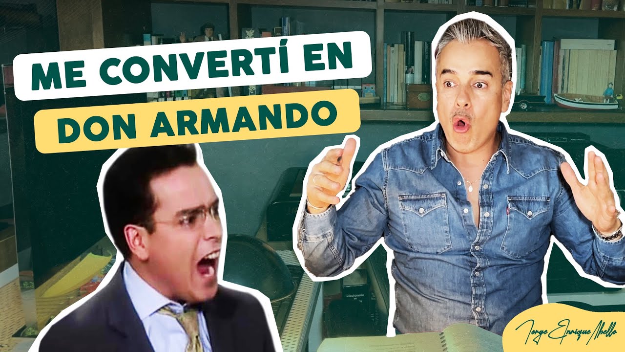 Así me convertí en DON ARMANDO ¿Cómo construí el personaje? Detrás de escenas | JORGE ENRIQUE ...