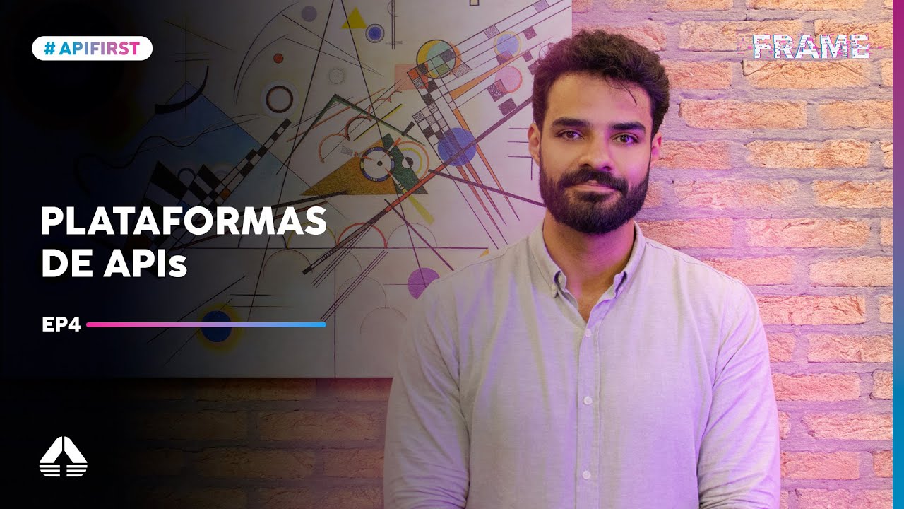 Frame | API First #04 - Plataformas de APIs - YouTube