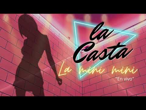 La mini mini (en vivo) LA CASTA - YouTube