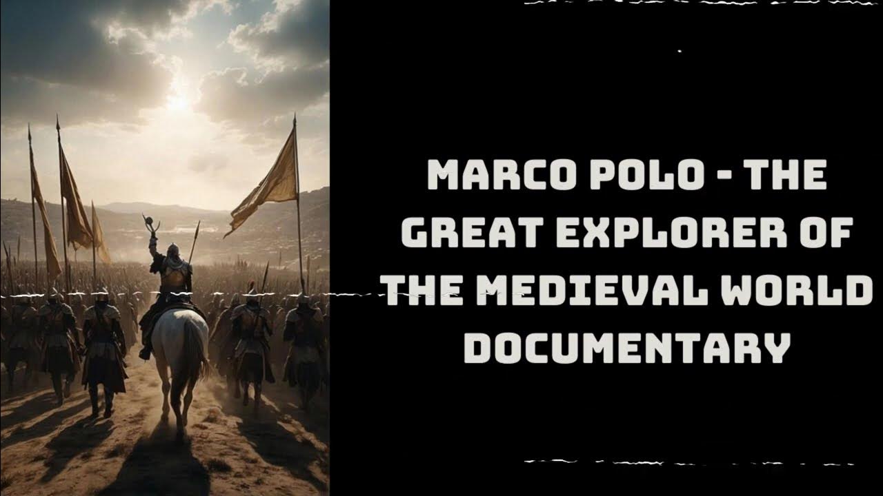 Marco Polo - The Great Explorer of the Medieval World Documentary | The ...