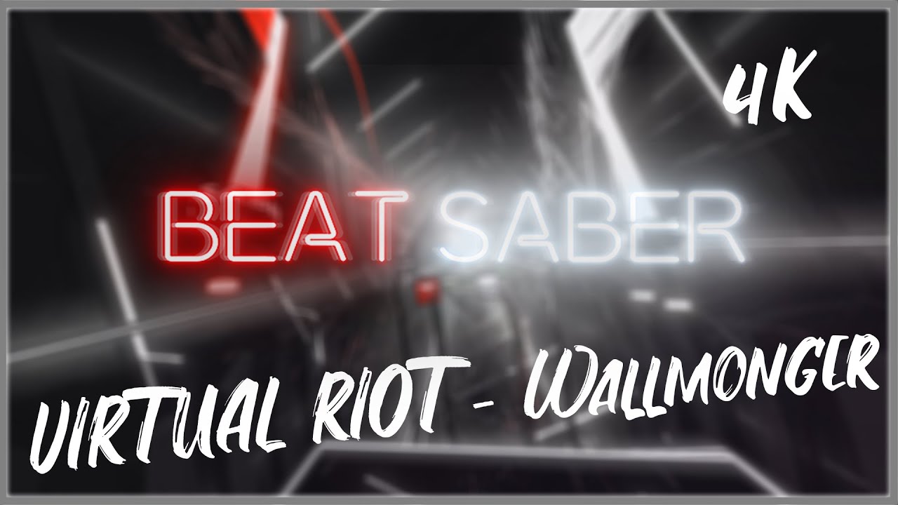 [BEAT SABER] Virtual Riot - Wallmonger (4k) Expert+ - YouTube