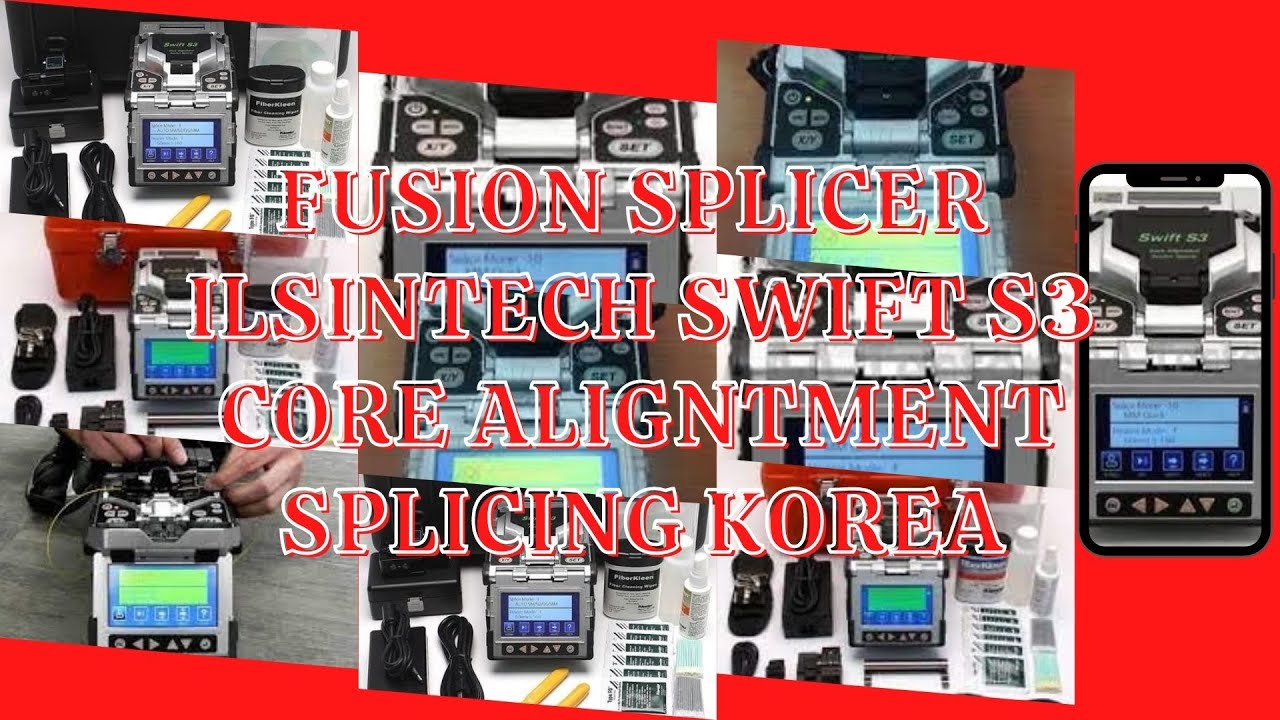FUSION SPLICER ILSINTECH SWIFT S3 - ILSINTECH Swift S3 SM MM Core ...