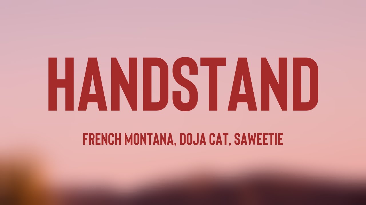 Handstand - French Montana, Doja Cat, Saweetie (Lyrics Video) 🐬 - YouTube