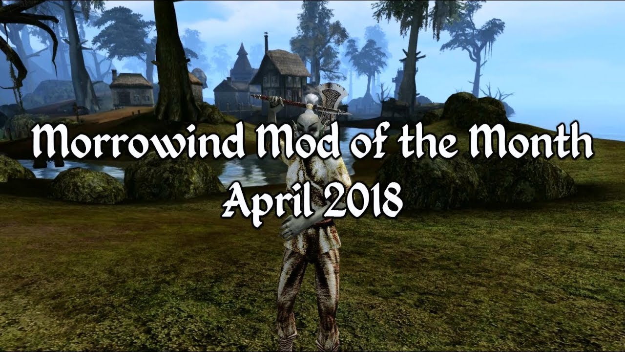Morrowind Mod of the Month - April 2018 - YouTube