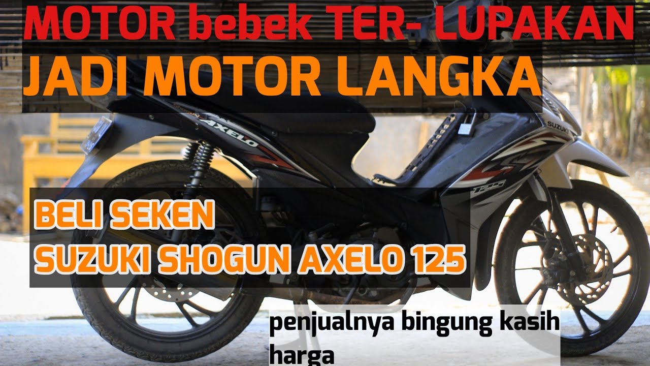 BELI SEKEN SUZUKI shogun AXELO 125 motor bebek yang TERLUPAKAN - YouTube