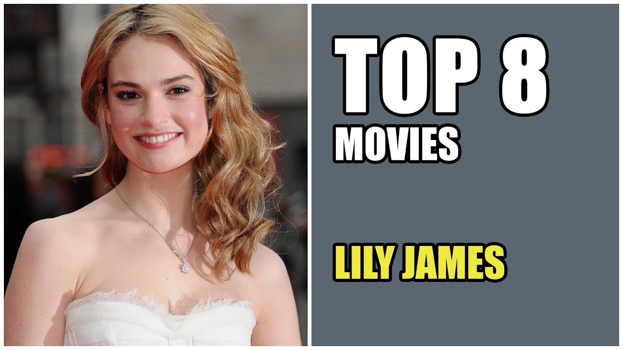 8 Movies Lily James | Lily James Movies (Only Main Role) - YouTube