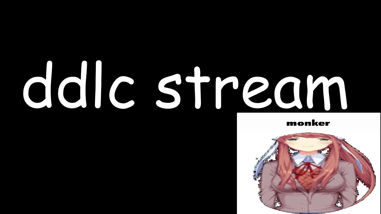 DDLC stream :3 - YouTube