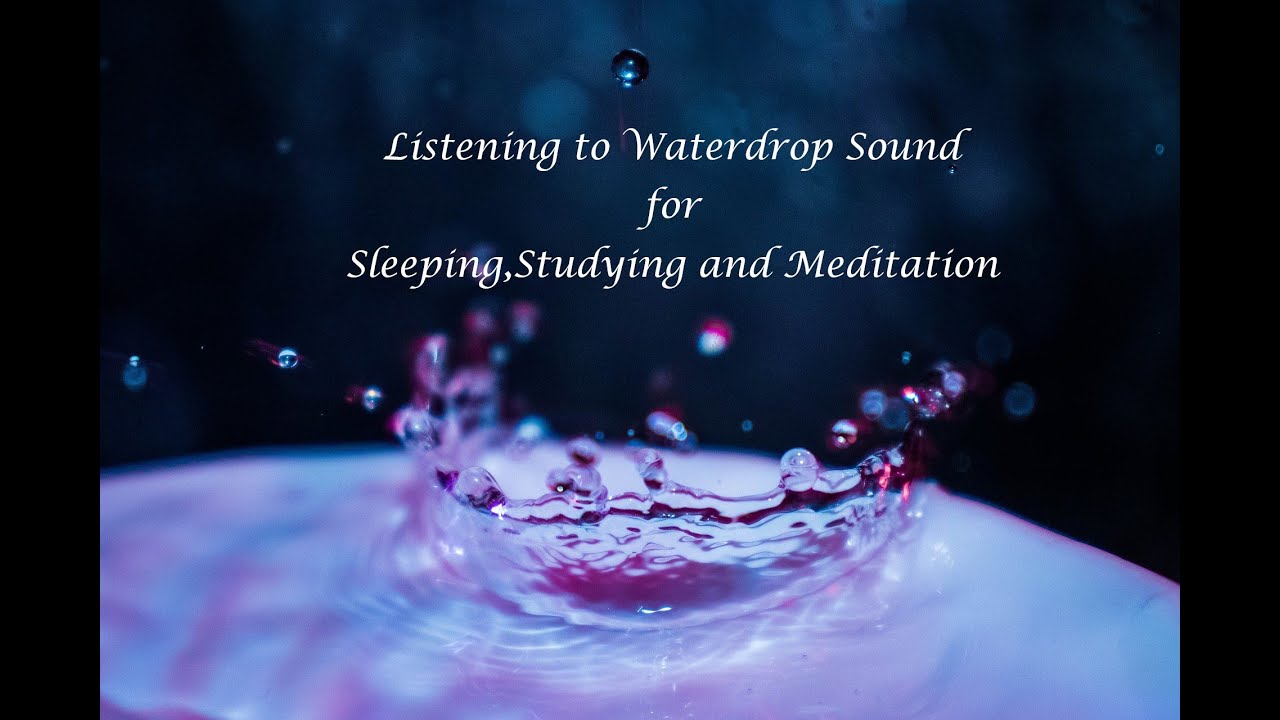 water drop sound for sleeping, studying and meditation - YouTube