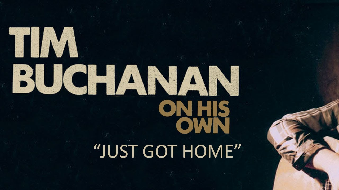 Tim Buchanan - Just Got Home (Official Lyric Video) - YouTube