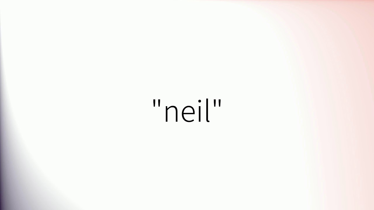 How to pronounce 'Neil' (British English) - YouTube