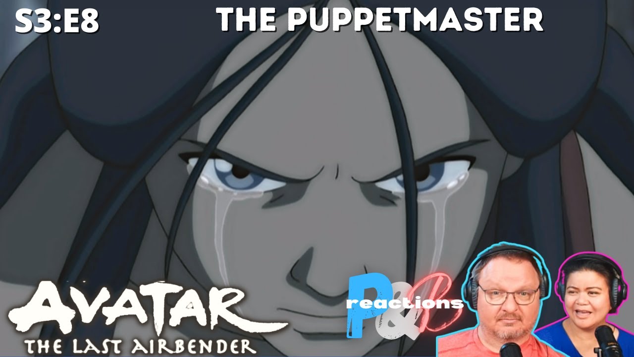 AVATAR The Last Airbender 3x8 "The Puppetmaster" Couples Reaction ...