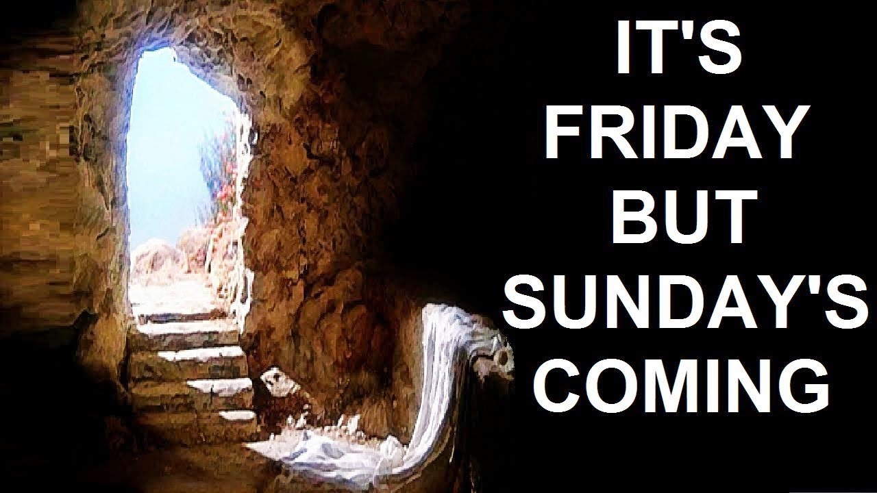 Its Friday, but Sunday's Coming | Passion of the Christ | S. M ...