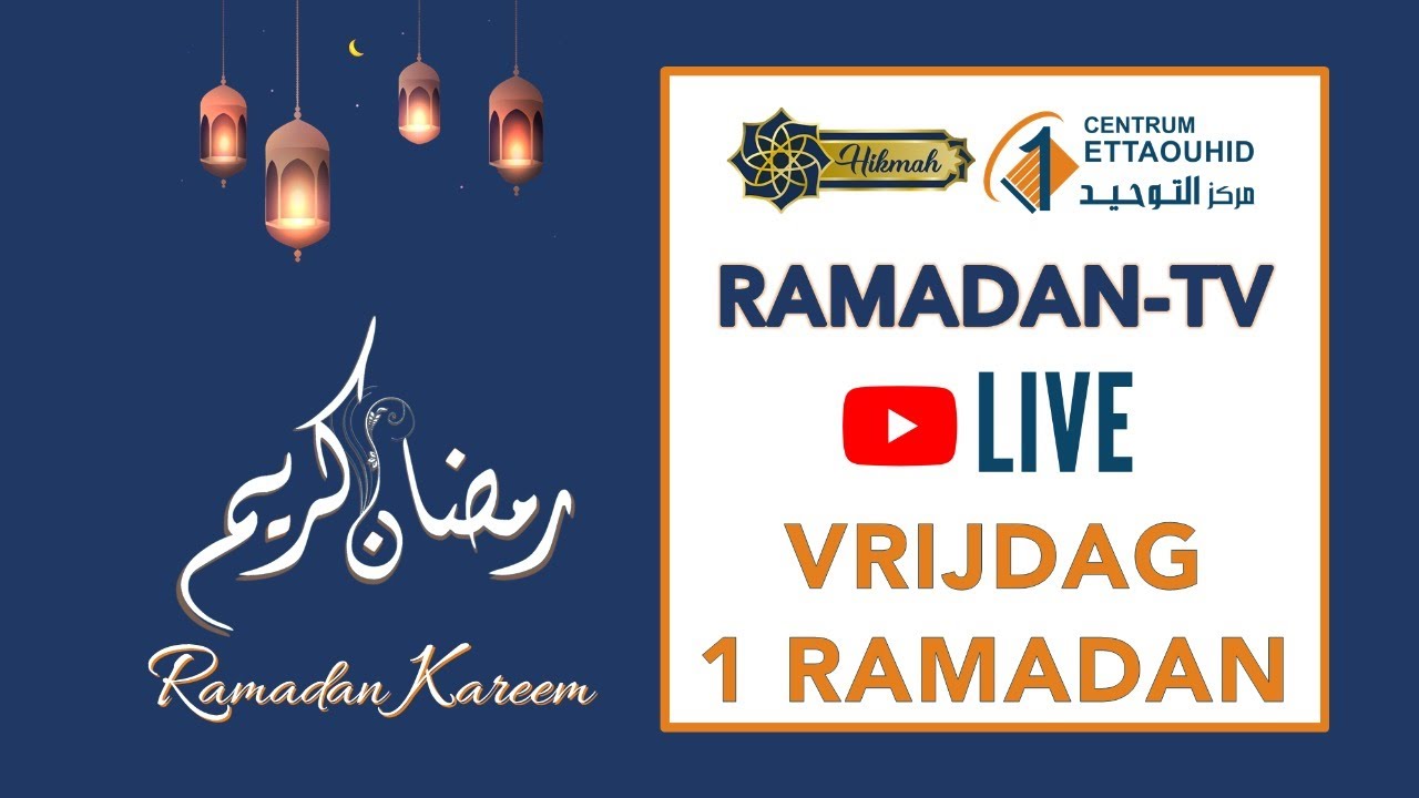 LIVE RAMADAN-TV | vr 1 Ramadan | Centrum Ettaouhid R'dam - YouTube