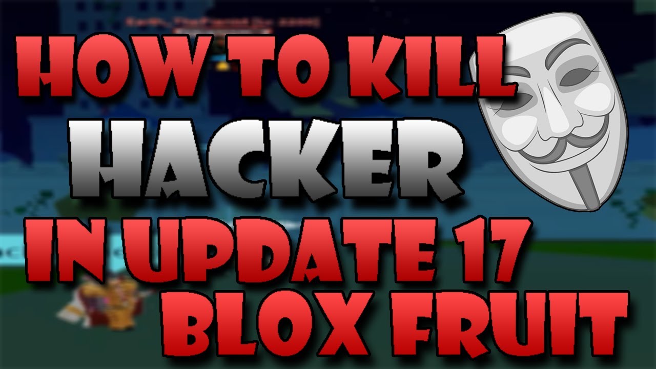 How To Kill A Hacker In Update 17 Blox Fruits | Blox Fruits Update 17 ...