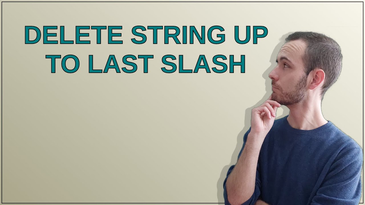 Delete string up to last slash - YouTube
