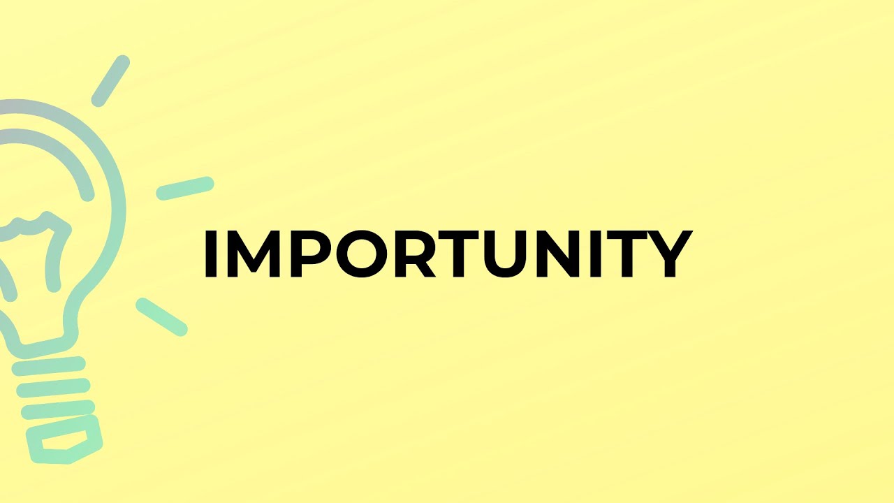 What is the meaning of the word IMPORTUNITY? - YouTube