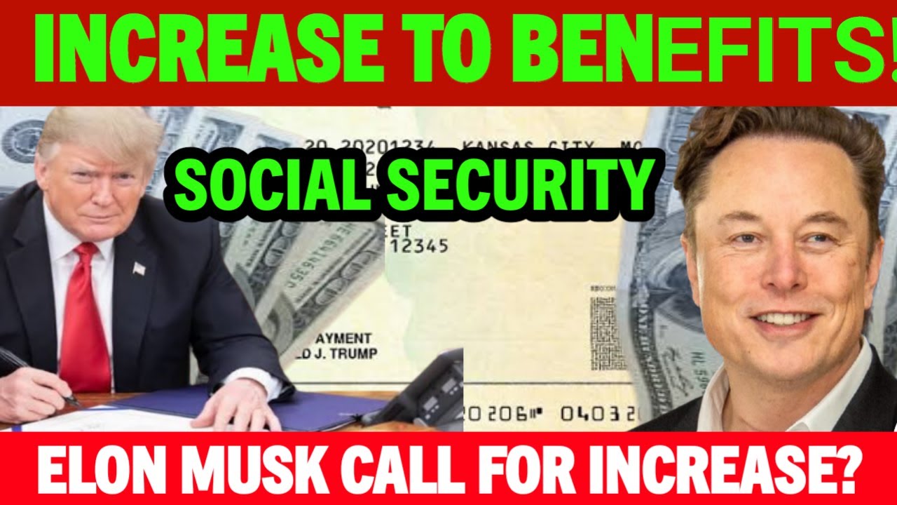 INCREASE TO BENEFITS! SOCIAL SECURITY INCREASE BENEFITS CALL FROM ELON ...