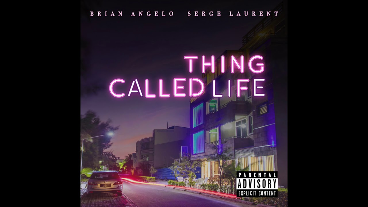 Brian Angelo-Thing Called Life (feat. Serge Laurent) - YouTube