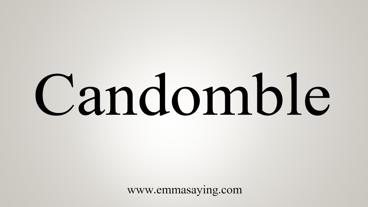 How To Say Candomble - YouTube