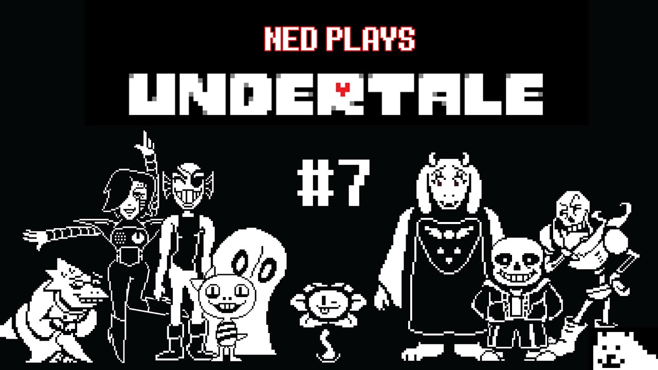 Ned Plays Undertale! (Part 7) - YouTube