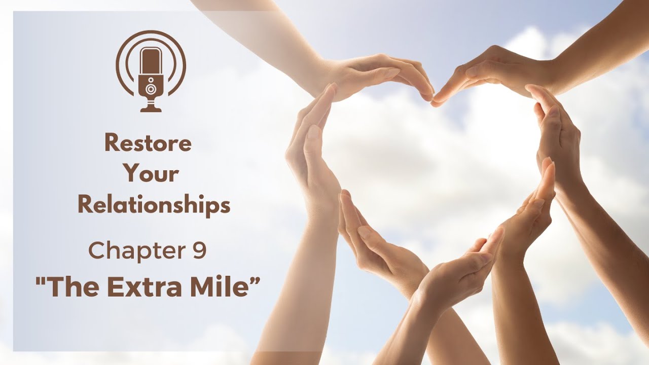 “The Extra Mile” - Restore Your Relationships, CH9 - YouTube