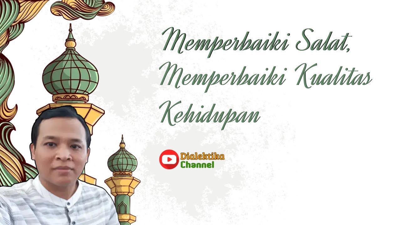 MEMPERBAIKI SHALAT, MEMPERBAIKI KEHIDUPAN - YouTube
