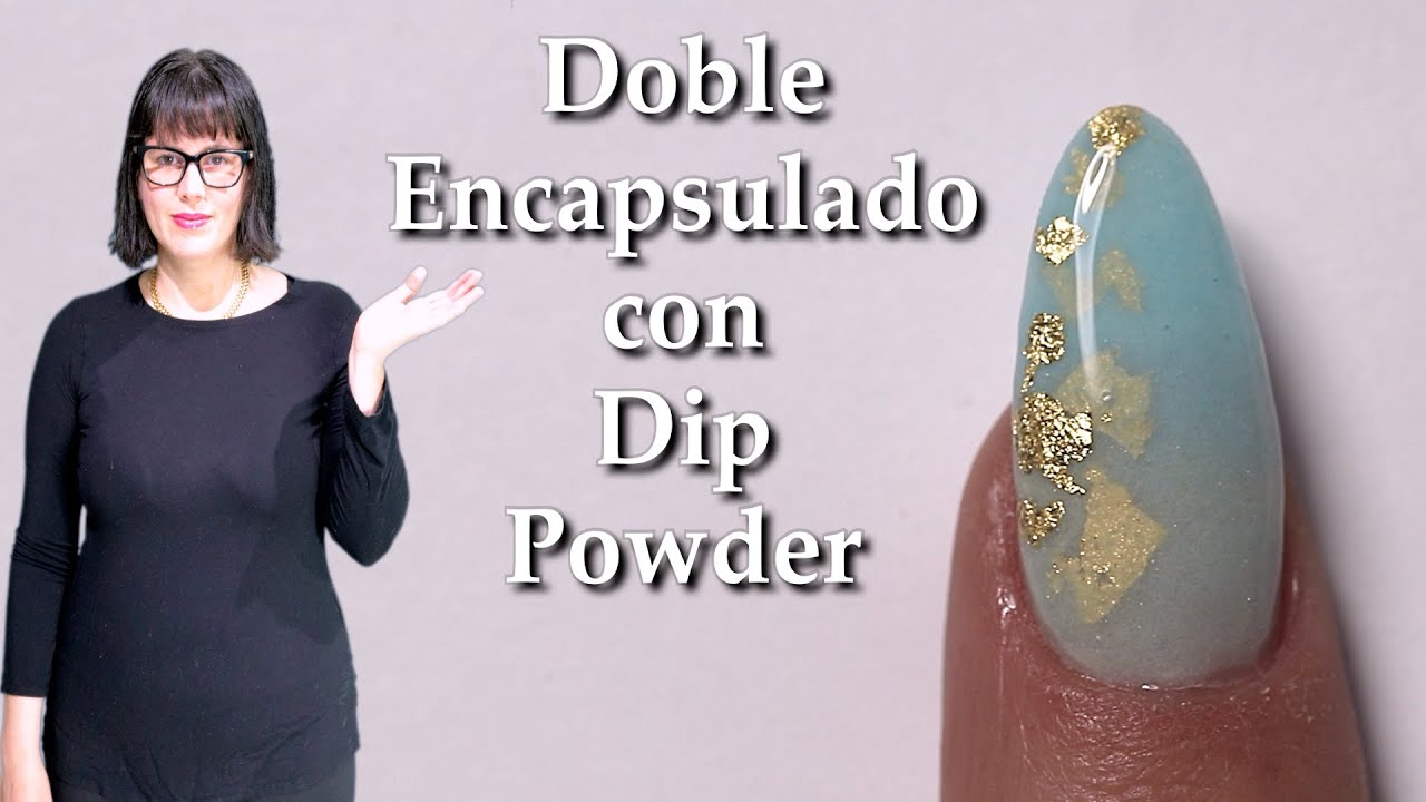 Como Doble Encapsular Con Polvos De Inmersión/Dip Powder. ESP - YouTube