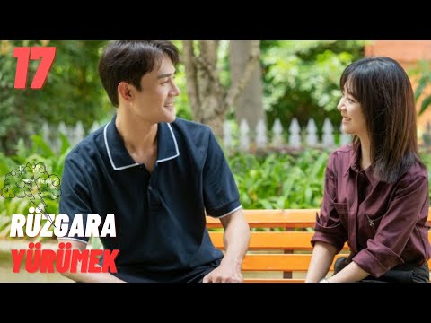 Rüzgara Yürümek  | 17. Bölüm | Flight to You | Wang Kai, Tan Songyun  |  向风而行