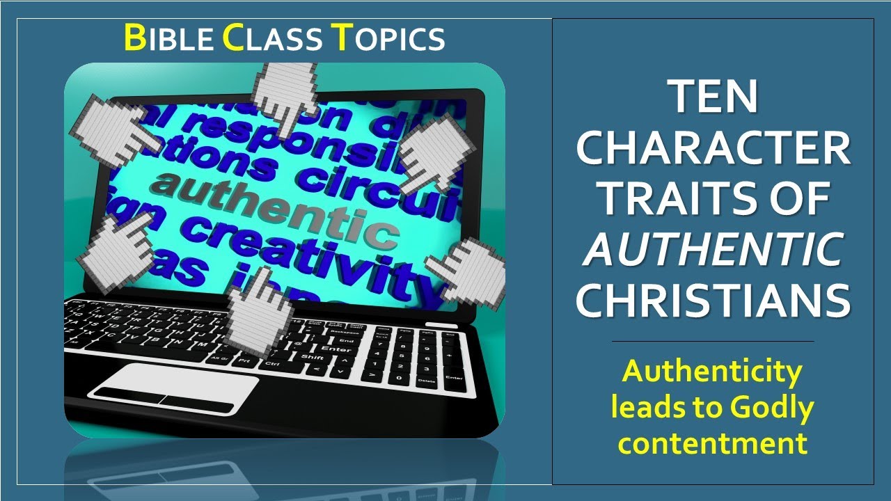 Ten Character Traits of Authentic Christians - YouTube