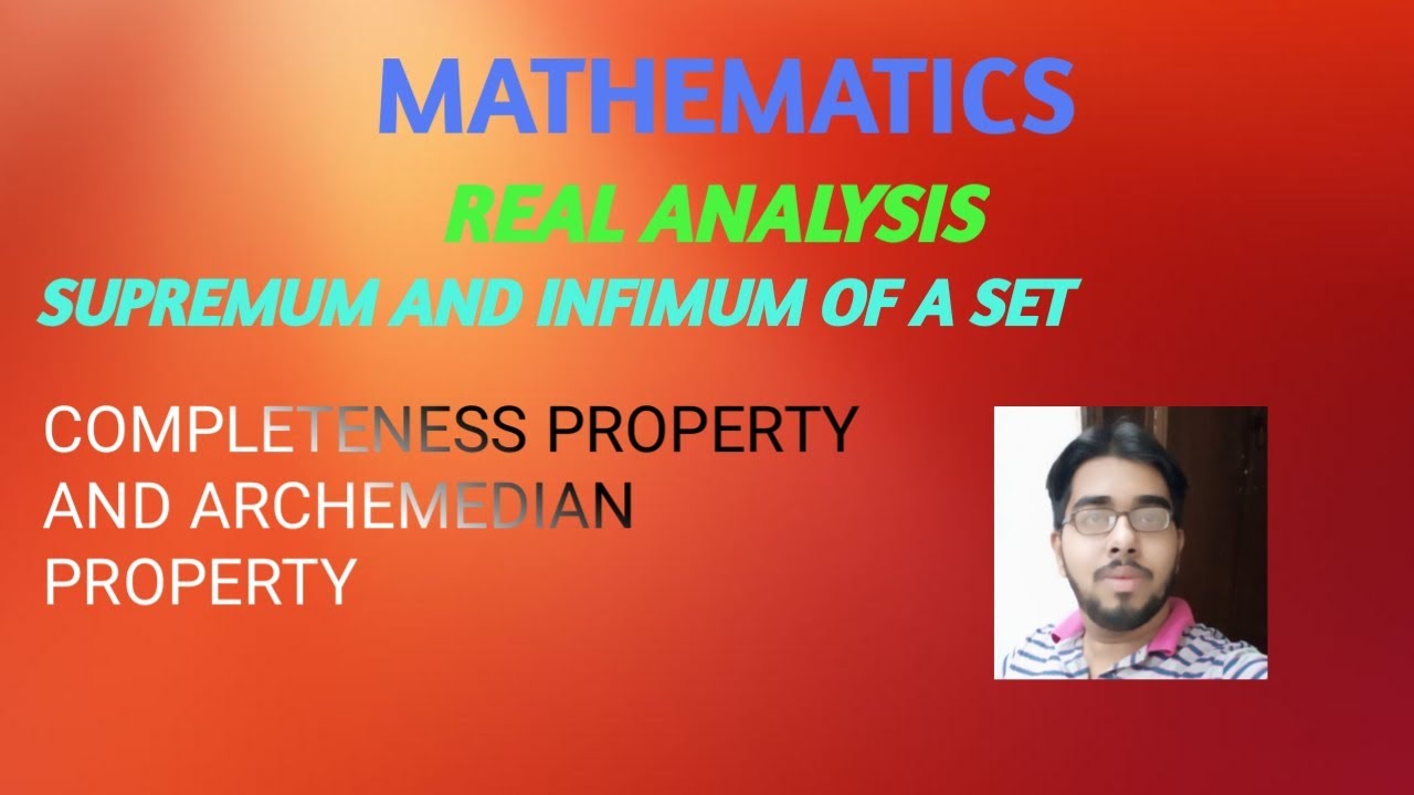 Real analysis SUPREMUM and infimum of a set , completeness property and ...