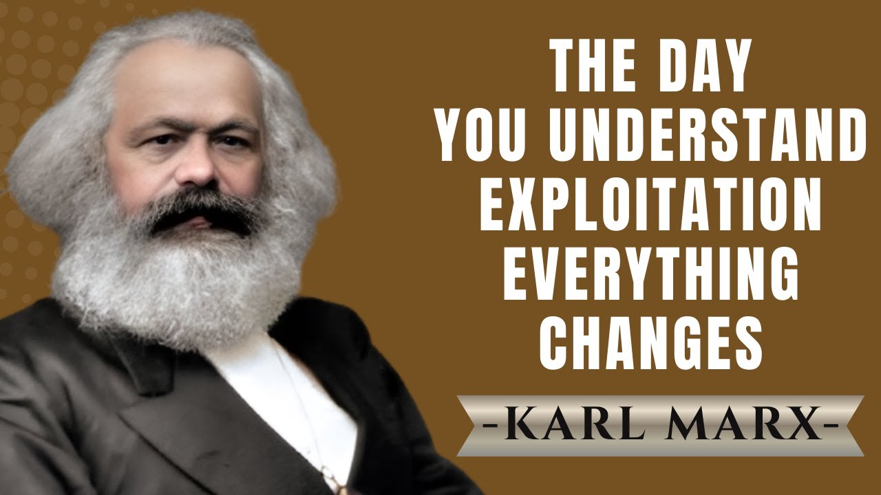 The Day You Understand Exploitation… Everything Changes | Karl Marx ...