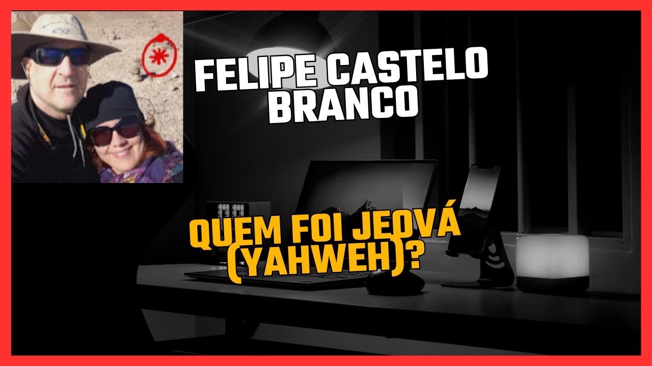 Quem foi Jeová? - [Felipe Castelo Branco] - YouTube