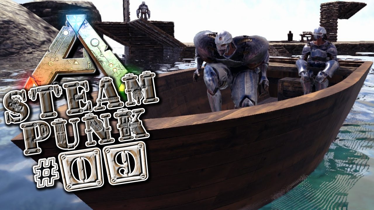 ARK STEAMPUNK #09 • Ein Speedboat :-) • ARK Deutsch • Survival Evolved ...