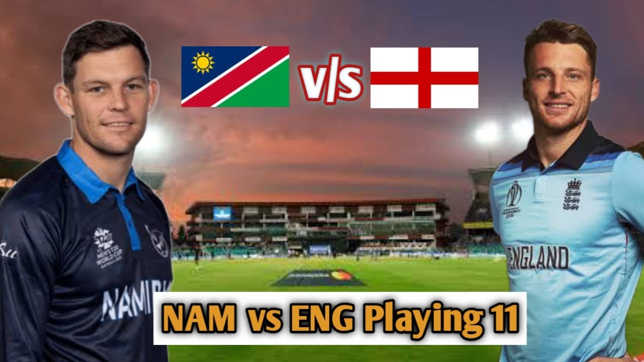 NAM vs ENG Playing 11 || England vs Namibia Match Today || ENG vs NAM ...
