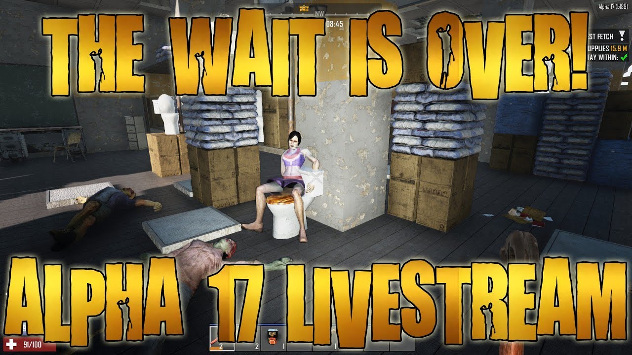 THE WAIT IS OVER | 7 Days To Die Alpha 17 PC Livestream (1080p 60fps ...